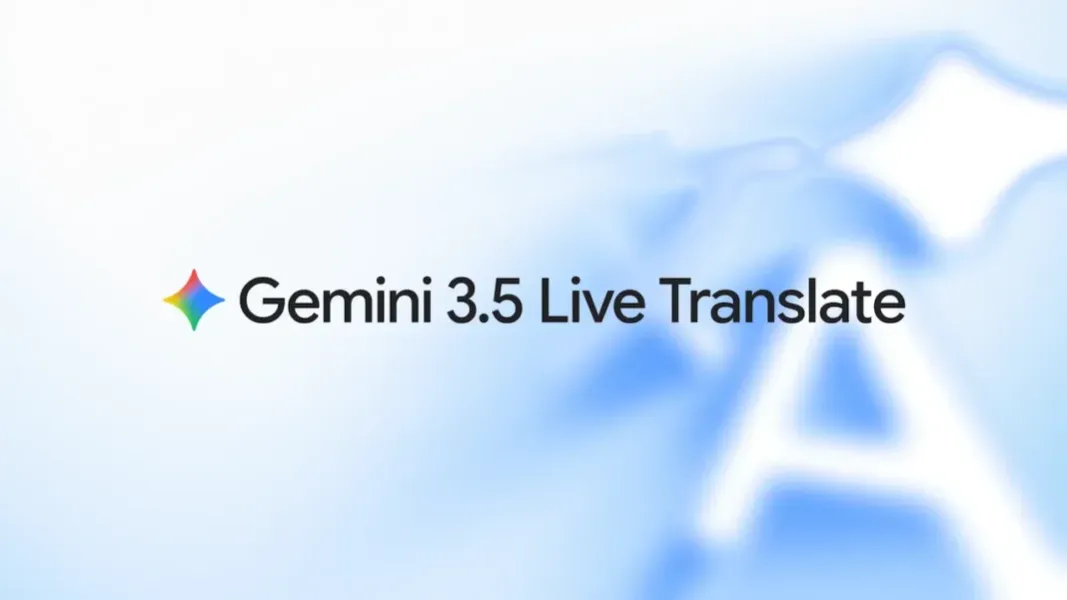 Google Launches Gemini 3.5 Live Voice Translation For 70 Languages