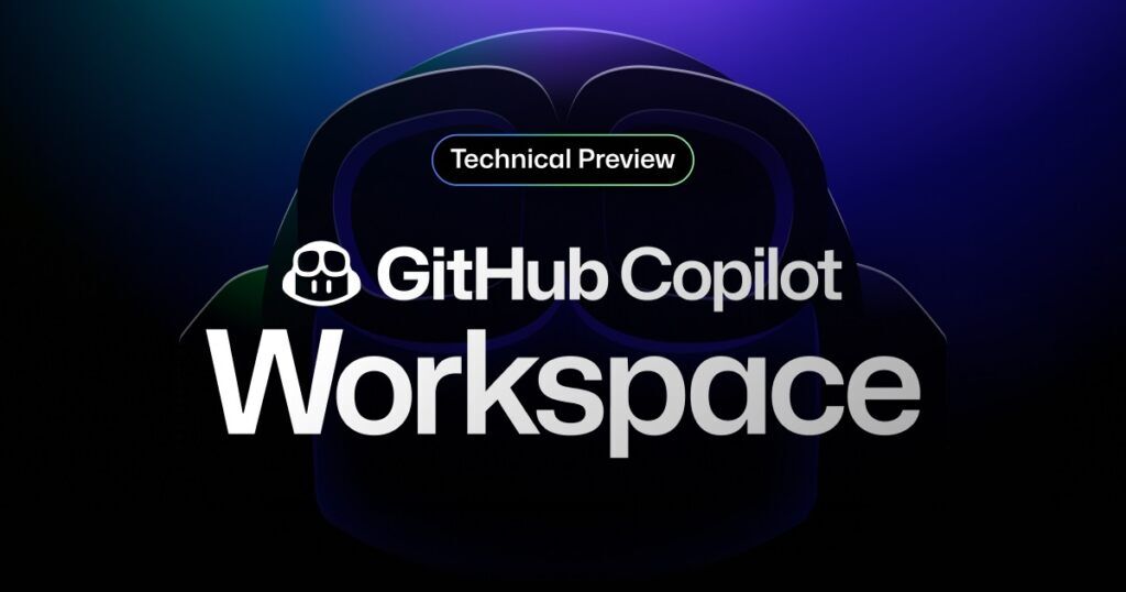 GitHub Unveils Copilot Workspace: A New AI-Powered Developer Environment